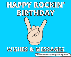 31 Happy Rockin' Birthday Wishes and Messages - Someone Sent You A Greeting