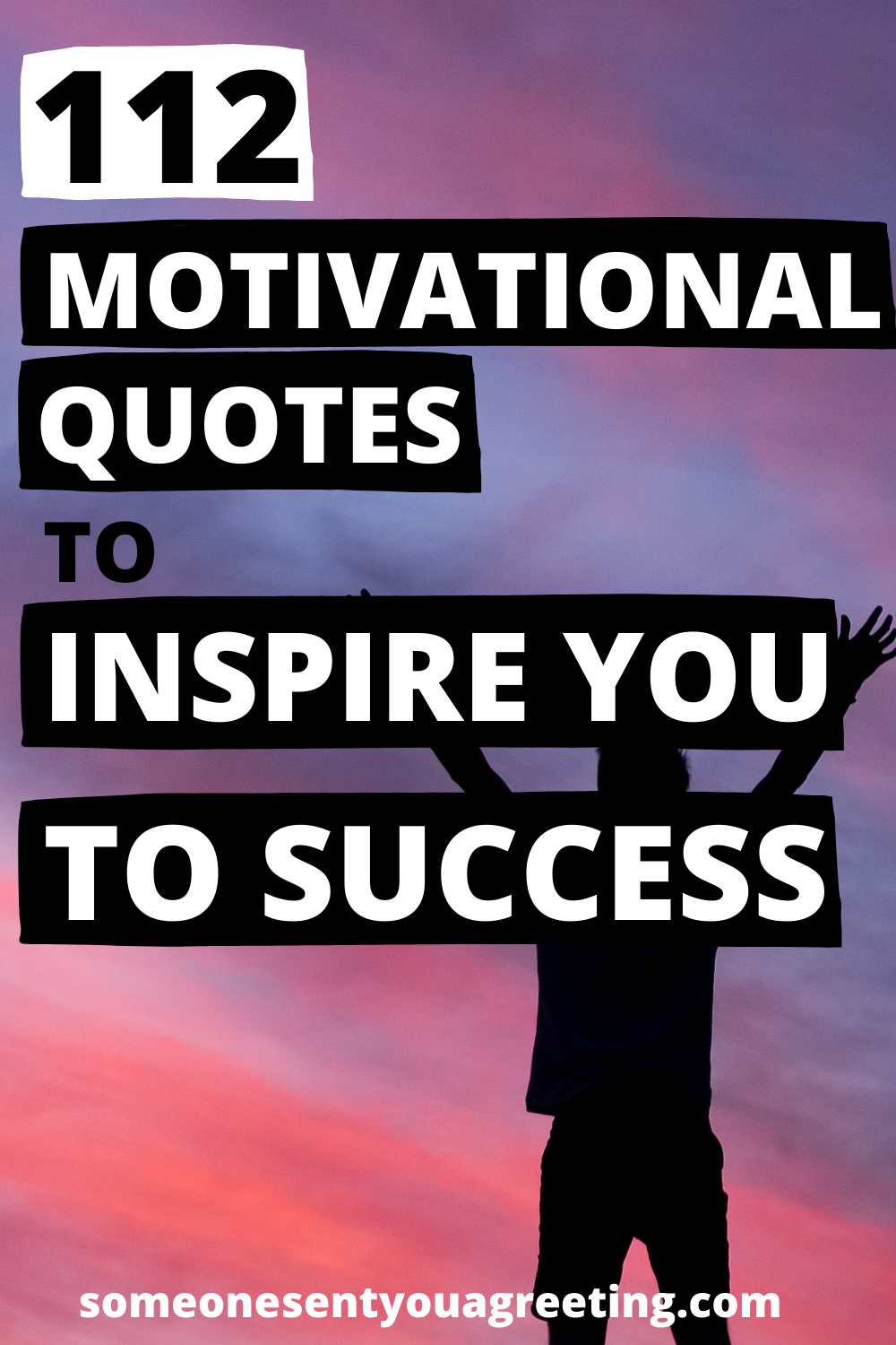 112 Motivational Quotes to Inspire you to Success - Someone Sent You A ...