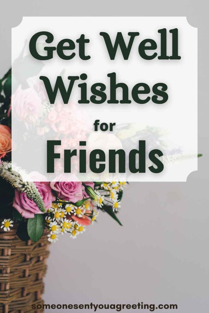 59 Get Well Messages for Friends - Someone Sent You A Greeting