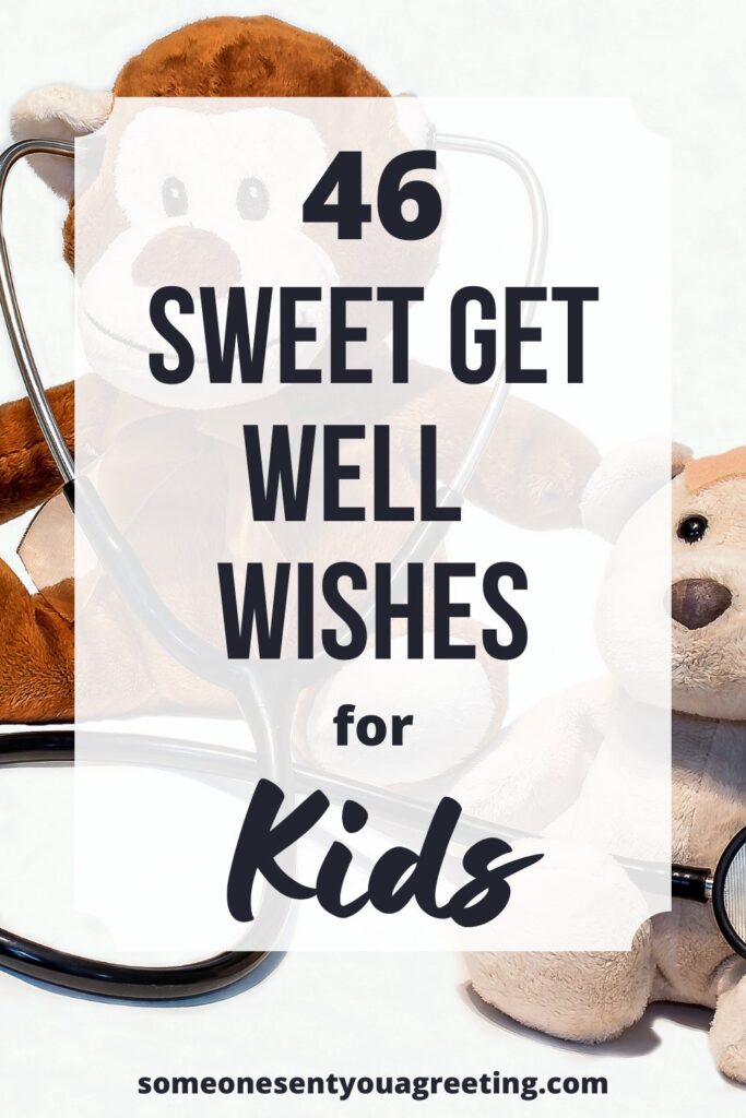 46 Sweet Get Well Wishes for Kids - Someone Sent You A Greeting