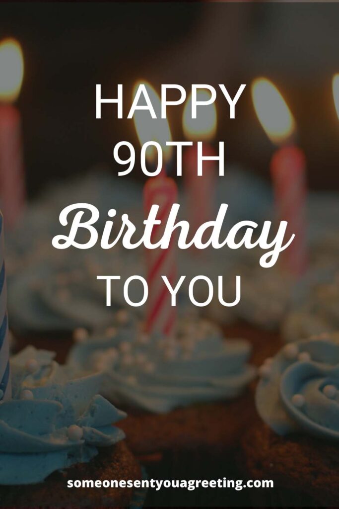 Happy 90th Birthday: 57 Wishes, Messages & Poems - Someone Sent You A ...