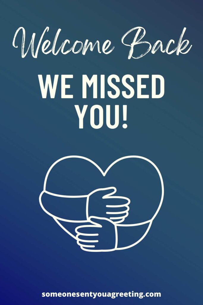 40+ Welcome Back We Missed You Messages - Someone Sent You A Greeting