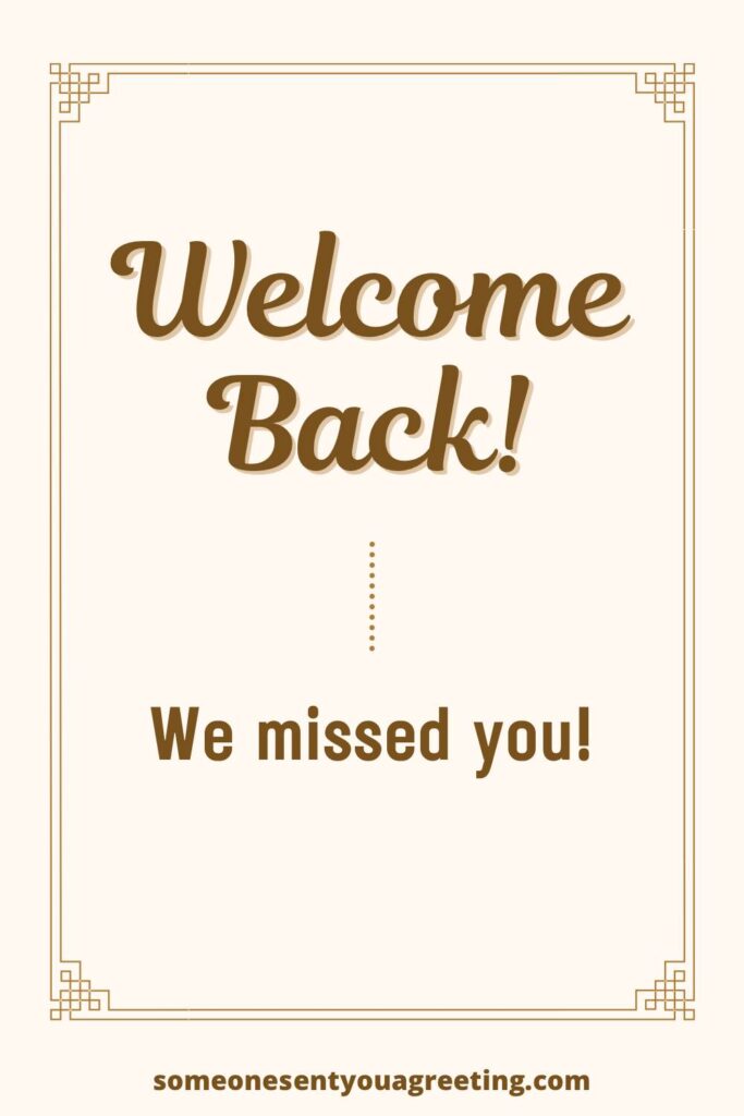40+ Welcome Back We Missed You Messages - Someone Sent You A Greeting