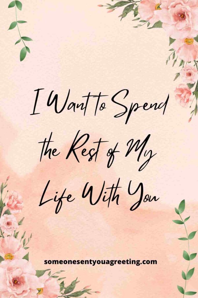 I Want to Spend the Rest of My Life with You Quotes and Messages ...