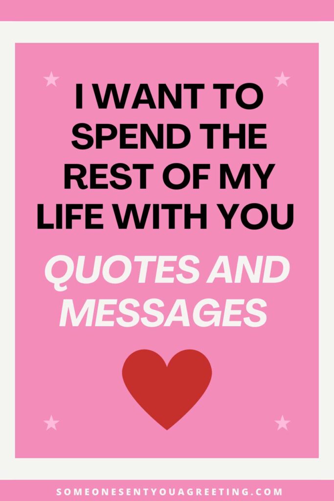 I Want to Spend the Rest of My Life with You Quotes and Messages ...