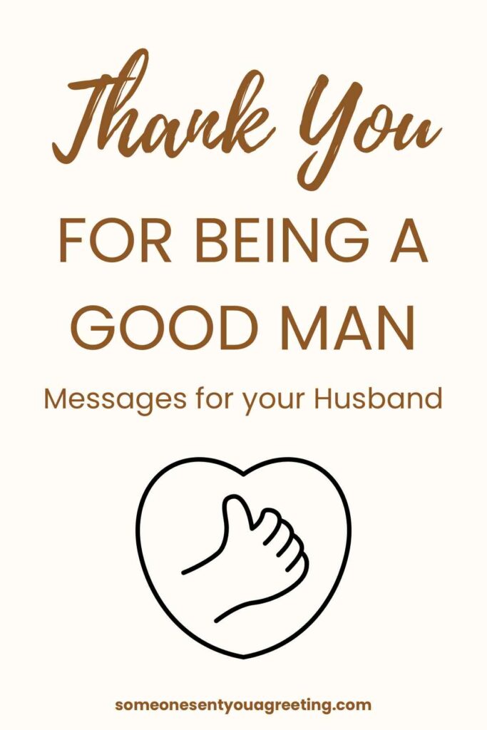 Thank You for Being a Good Man Messages for your Husband - Someone Sent You A Greeting