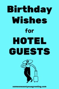 40+ Birthday Wishes for Hotel Guests - Someone Sent You A Greeting