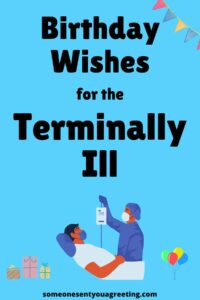 41 Birthday Wishes for the Terminally Ill (Thoughtful and Sweet ...
