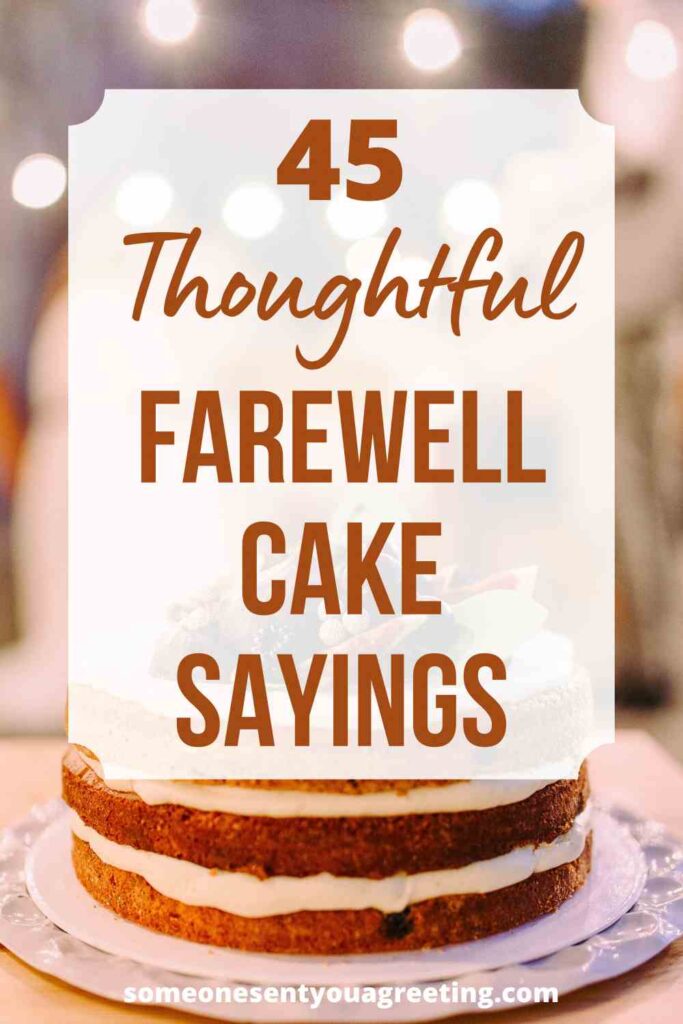 45+ Farewell Cake Sayings and Messages - Someone Sent You A Greeting